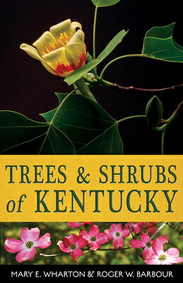 TREES & SHRUBS OF KENTUCKY Kentucky Nature Studies Mary E. Wharton Roger W. Barbour UNIV PR OF KENTUCKY2022 Paperback En...