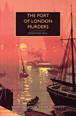 PORT OF LONDON MURDERS British Library Crime Classics Josephine Bell Martin Edwards SOURCEBOOKS INC2021 Paperback Englis...