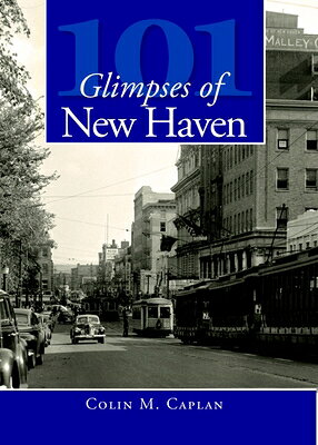 101 GLIMPSES OF NEW HAVEN Vintage Images Colin M. Caplan HISTORY PR2008 Paperback English ISBN：9781596295407 洋書 Social S...