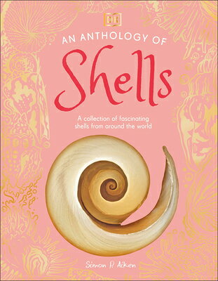 ANTHOLOGY OF SHELLS DK Little Anthologies Simon Aiken DK PUB2025 Hardcover English ISBN：9780593965412 洋書 Books for kids（...