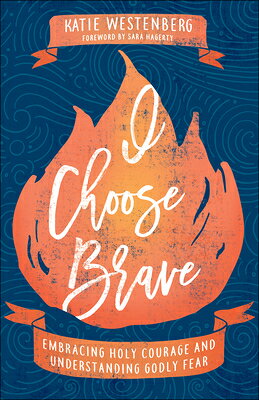 I CHOOSE BRAVE Katie Westenberg Sara Hagerty BETHANY HOUSE PUBL2020 Paperback English ISBN：9780764235412 洋書 Social Scien...