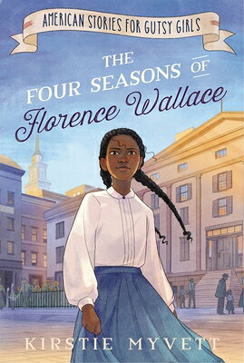 4 SEASONS OF FLORENCE WALLACE American Stories for Gutsy Girls Kirstie Myvett Alisha Monnin THOMAS NELSON PUB2026 Paperb...