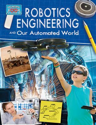 ROBOTICS ENGINEERING & OUR AUT Engineering in Action Rebecca Sjonger CRABTREE PUB2016 Paperback English ISBN：97807787754...