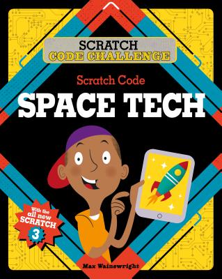 SCRATCH CODE SPACE TECH Max Wainewright CRABTREE PUB2019 Library　Binding English ISBN：9780778765417 洋書 Books for kids（児童...