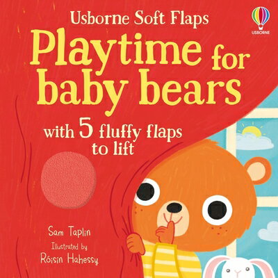 PLAYTIME FOR BABY BEARS Soft Flap Books Sam Taplin Risn Hahessy USBORNE BOOKS2024 Board　Books English ISBN：9781805075424...