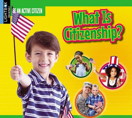 WHAT IS CITIZENSHIP Be an Active Citizen Jessica Pegis LIGHTBOX LEARNING2022 Library　Binding English ISBN：9781510555426 ...