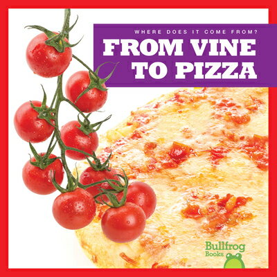 FROM VINE TO PIZZA Where Does It Come From? Penelope S. Nelson BULLFROG BOOKS2020 Paperback English ISBN：9781645275428 洋...