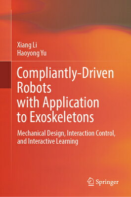 COMPLIANTLYーDRIVEN ROBOTS W/AP Xiang Li Haoyong Yu SPRINGER2025 Hardcover English ISBN：9789819695430 洋書 Computers & Scie...