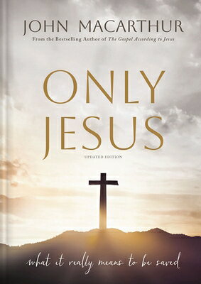 ONLY JESUS UPDATED /E John F. MacArthur THOMAS NELSON PUB2025 Hardcover English ISBN：9781400355433 洋書 Social Science（社会科...