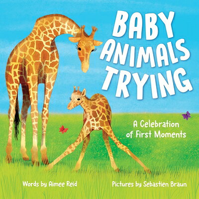 BABY ANIMALS TRYING Animal Celebrations and Milestones Aimee Reid Sebastien Braun SOURCEBOOKS EXPLORE2024 Hardcover Engl...