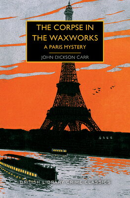 CORPSE IN THE WAXWORKS British Library Crime Classics John Dickson Carr Martin Edwards POISONED PEN PR2021 Paperback Eng...