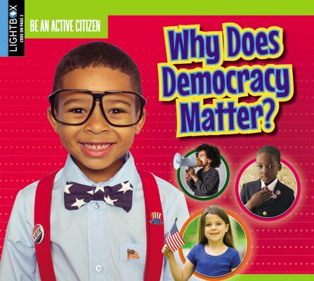 WHY DOES DEMOCRACY MATTER Be an Active Citizen Jessica Pegis LIGHTBOX LEARNING2022 Library　Binding English ISBN：97815105...