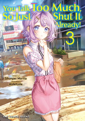 YOU TALK TOO MUCH SO JUST ーV03 You Talk Too Much, So Just Shut It Alrea Shunpei Morita Aldehyde Aldehyde ONE PEACE BOOKS...