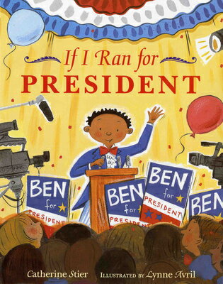 IF I RAN FOR PRESIDENT Albert Whitman Prairie Books (Paperback) Catherine Stier Lynne Avril WHITMAN ALBERT & CO2007 Pape...