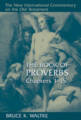 BK OF PROVERBS New International Commentary on the Old Testament (Nicot) Bruce K. Waltke WILLIAM B EERDMANS PUB CO2004 H...