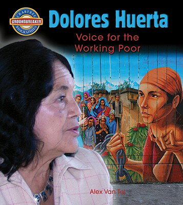 DOLORES HUERTA VOICE FOR THE W Crabtree Groundbreaker Biographies Alex Van Tol CRABTREE PUB2010 Paperback English ISBN：9...