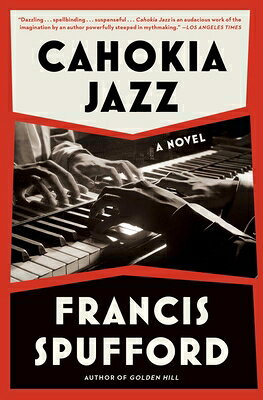 CAHOKIA JAZZ Francis Spufford SCRIBNER BOOKS CO2025 Paperback English ISBN：9781668025468 洋書 Fiction & Literature（小説＆文芸） ...