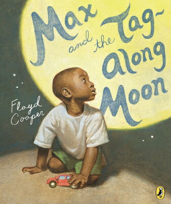 MAX & THE TAGーALONG MOON Floyd Cooper Floyd Cooper PUFFIN BOOKS2015 Paperback English ISBN：9780147515469 洋書 Books for ki...