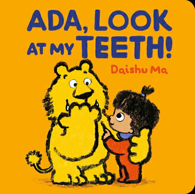 ADA LOOK AT MY TEETH Ada's World of Fun Daishu Ma Daishu Ma CANDLEWICK BOOKS2025 Board　Books English ISBN：9781536235470 ...