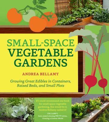 SMALLーSPACE VEGETABLE GARDENS Andrea Bellamy TIMBER PR INC2014 Paperback English ISBN：9781604695472 洋書 Family life & Com...