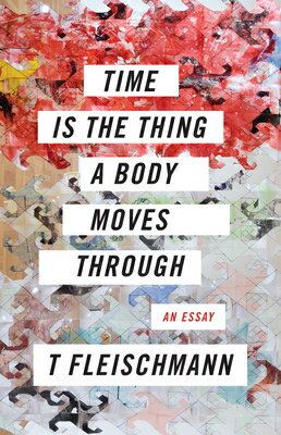 TIME IS THE THING A BODY MOVES T. Fleischmann COFFEE HOUSE PR2019 Paperback English ISBN：9781566895477 洋書 Fiction & Lite...