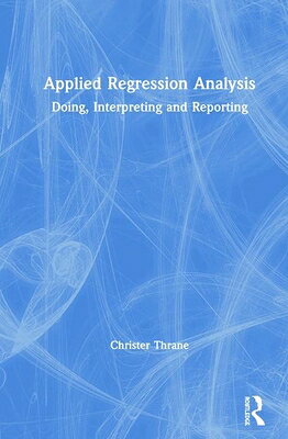 APPLIED REGRESSION ANALYSIS Christer Thrane ROUTLEDGE2019 Hardcover English ISBN：9781138335479 洋書 Business & SelfーCultur...