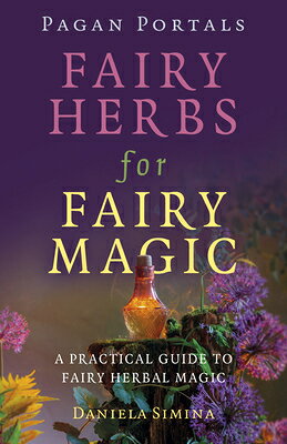 PAGAN PORTALS ー FAIRY HERBS FO Daniela Simina MOON BOOKS2024 Paperback English ISBN：9781803415482 洋書 Social Science（社会科学...