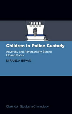 CHILDREN IN POLICE CUSTODY Clarendon Studies in Criminology Miranda Bevan OXFORD UNIV PR USA2024 Hardcover English ISBN：...