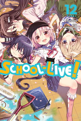 SCHOOLーLIVE VOL 12 SchoolーLive! Norimitsu Kaihou (Nitroplus) Sadoru Chiba Leighann Harvey YEN PR2020 Paperback English I...
