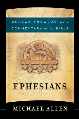 EPHESIANS Brazos Theological Commentary on the Bible Michael Allen R. R. Reno Robert Jenson BRAZOS PR2021 Paperback Engl...