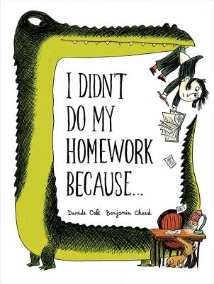 I DIDNT DO MY HOMEWORK BECAUSE Benjamin Chaud Davide Cali CHRONICLE BOOKS2014 Hardcover English ISBN：9781452125510 洋書 Bo...