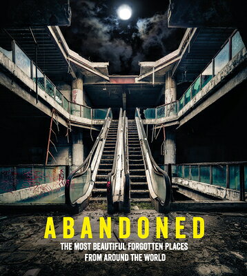 ABANDONED Mathew Growcoot Ebury Press EBURY PR2018 Hardcover English ISBN：9781785035517 洋書 Art & Entertainment（芸術＆エンターテイ...