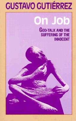 ON JOB GodーTalk and the Suffering of the Innocent Gustavo Gutierrez Matthew O'Connell ORBIS BOOKS1987 Paperback English ...