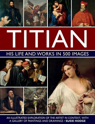 TITIAN HIS LIFE & WORKS IN 500 Great Artists Susie Hodge LORENZ BOOKS2024 Hardcover English ISBN：9780754835530 洋書 Art & ...