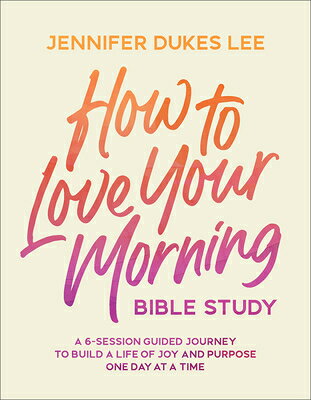 HT LOVE YOUR MORNING BIBLE STU Jennifer Dukes Lee BETHANY HOUSE PUBL2026 Paperback English ISBN：9780764245534 洋書 Social ...