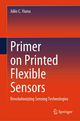PRIMER ON PRINTED FLEXIBLE SEN Jlio C. Viana SPRINGER NATURE2026 Hardcover English ISBN：9783032065537 洋書 Computers & Sci...
