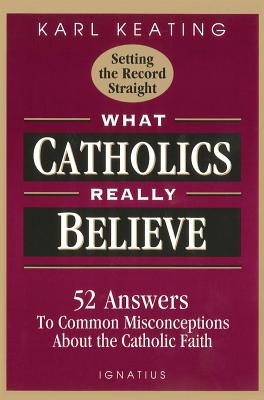 WHAT CATHOLICS REALLY BELIEVE Karl Keating IGNATIUS PR1995 Paperback English ISBN：9780898705539 洋書 Social Science（社会科学） ...