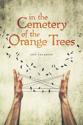 IN THE CEMETERY OF THE ORANGE Jeff Talarigo ETRUSCAN PR2018 Paperback English ISBN：9780997745542 洋書 Fiction & Literature...