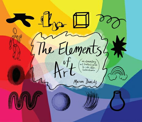 ELEMENTS OF ART Maren Daniels Maren Daniels WISE INK2022 Hardcover English ISBN：9781634895545 洋書 Books for kids（児童書） Juv...