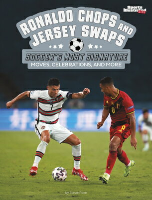 RONALDO CHOPS & JERSEY SWAPS Spark: Sports Illustrated Kids: Signature Celebrations, Moves, and Style Steve Foxe CAPSTON...