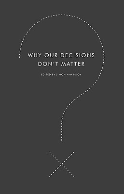 WHY OUR DECISIONS DONT MATTER Harperperennial Modern Thought Simon Van Booy PERENNIAL2010 Paperback English ISBN：9780061...