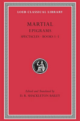 LATーEPIGRAMS VOLUME I REV/E Loeb Classical Library Martial D. R. Shackleton Bailey D. R. Shackleton Bailey HARVARD UNIV ...
