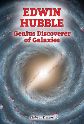 EDWIN HUBBLE Genius Scientists and Their Genius Ideas Claire L. Datnow ENSLOW PUBL2014 Library　Binding English ISBN：9780...