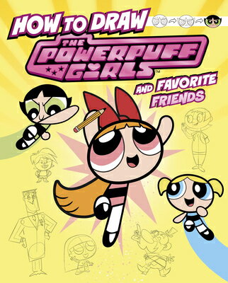 HT DRAW THE POWERPUFF GIRLS & Drawing Adventures with the Powerpuff Girls! Mari Bolte Patricio Oliver CAPSTONE PR2024 Ha...