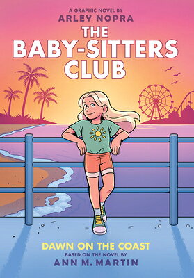 BSC # DAWN ON THE COAST A GR BabyーSitters Club Graphix Arley Nopra Arley Nopra Ann M. Martin GRAPHIX2026 Hardcover Engli...