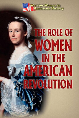 ROLE OF WOMEN IN THE AMER REVO Warrior Women in American History Hallie Murray CAVENDISH SQUARE2019 Library　Binding Engl...
