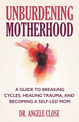 UNBURDENING MOTHERHOOD Angele Close HEALTH COMMUNICATIONS2026 Paperback English ISBN：9780757325571 洋書 Family life & Comi...