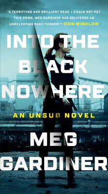 INTO THE BLACK NOWHERE An Unsub Novel Meg Gardiner DUTTON BOOKS2019 Mass　Market　Paperbound English ISBN：9781101985571 洋書...