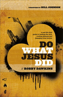 DO WHAT JESUS DID Robby Dawkins Bill Johnson CHOSEN BOOKS2013 Paperback English ISBN：9780800795573 洋書 Social Science（社会科...