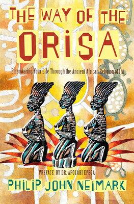 WAY OF ORISA Philip J. Neimark HARPER ONE1993 Paperback English ISBN：9780062505576 洋書 Social Science（社会科学） Religion